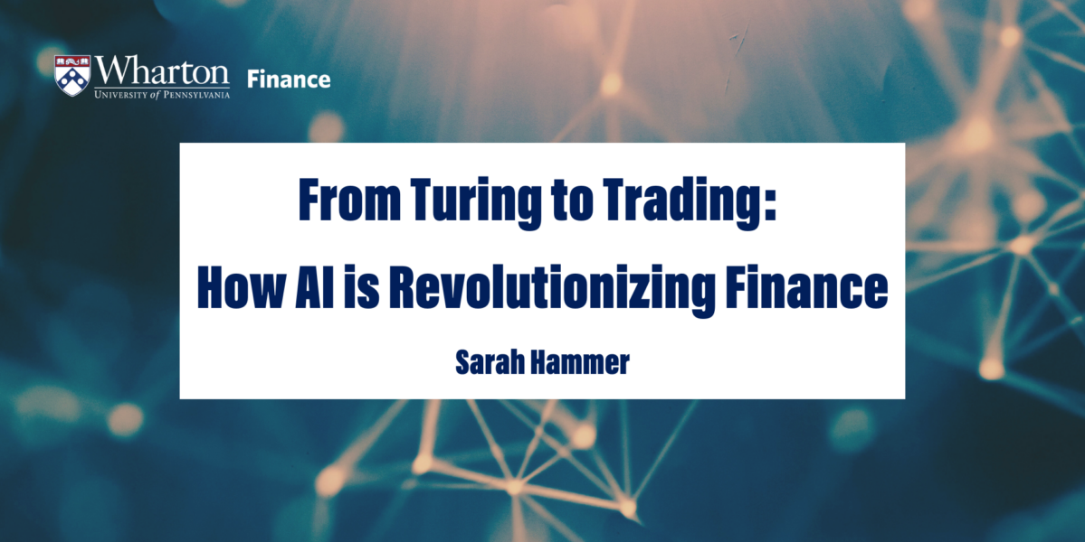 From Turing to Trading: How AI is Revolutionizing Finance - Finance Centers at the Wharton School